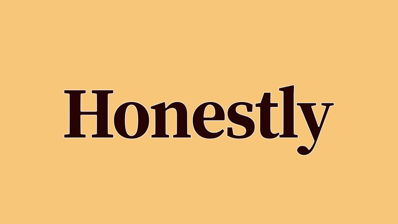 Honestly Meaning and Definition - YouTube