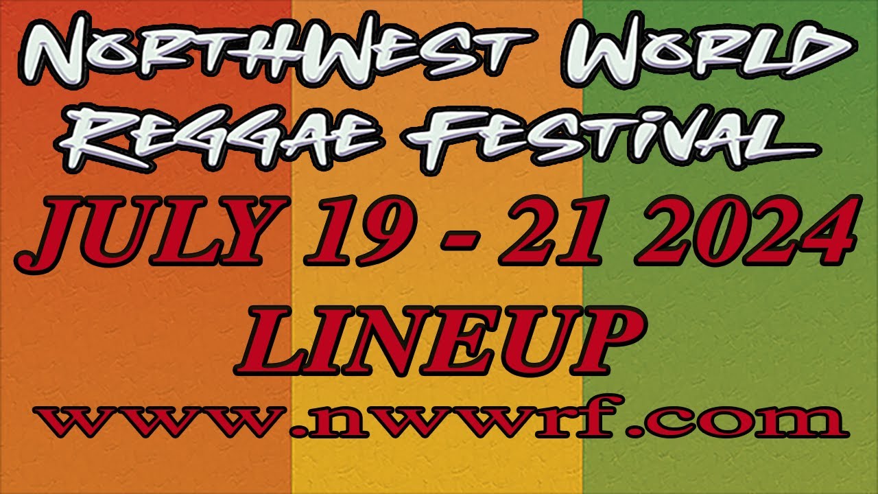 NORTHWEST WORLD REGGAE FESTIVAL 2024 LINEUP - YouTube