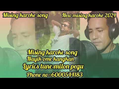 2024 mising karoke song nayik ome kangkan lyrics tune milon pegu - YouTube
