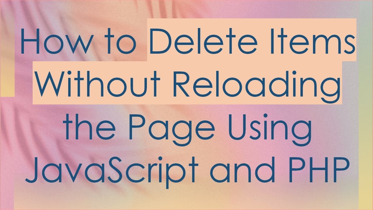 How To Delete Items Without Reloading The Page Using Javascript And Php Youtube