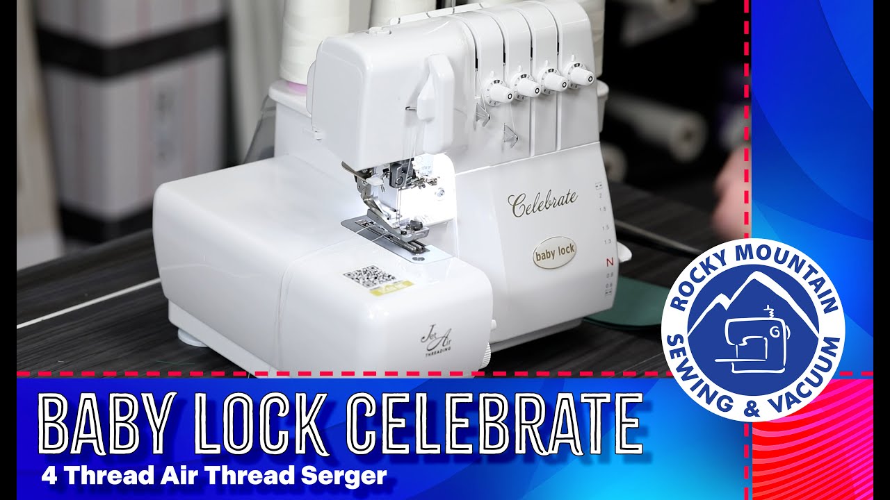 Baby Lock Celebrate 4 Thread Serger - YouTube