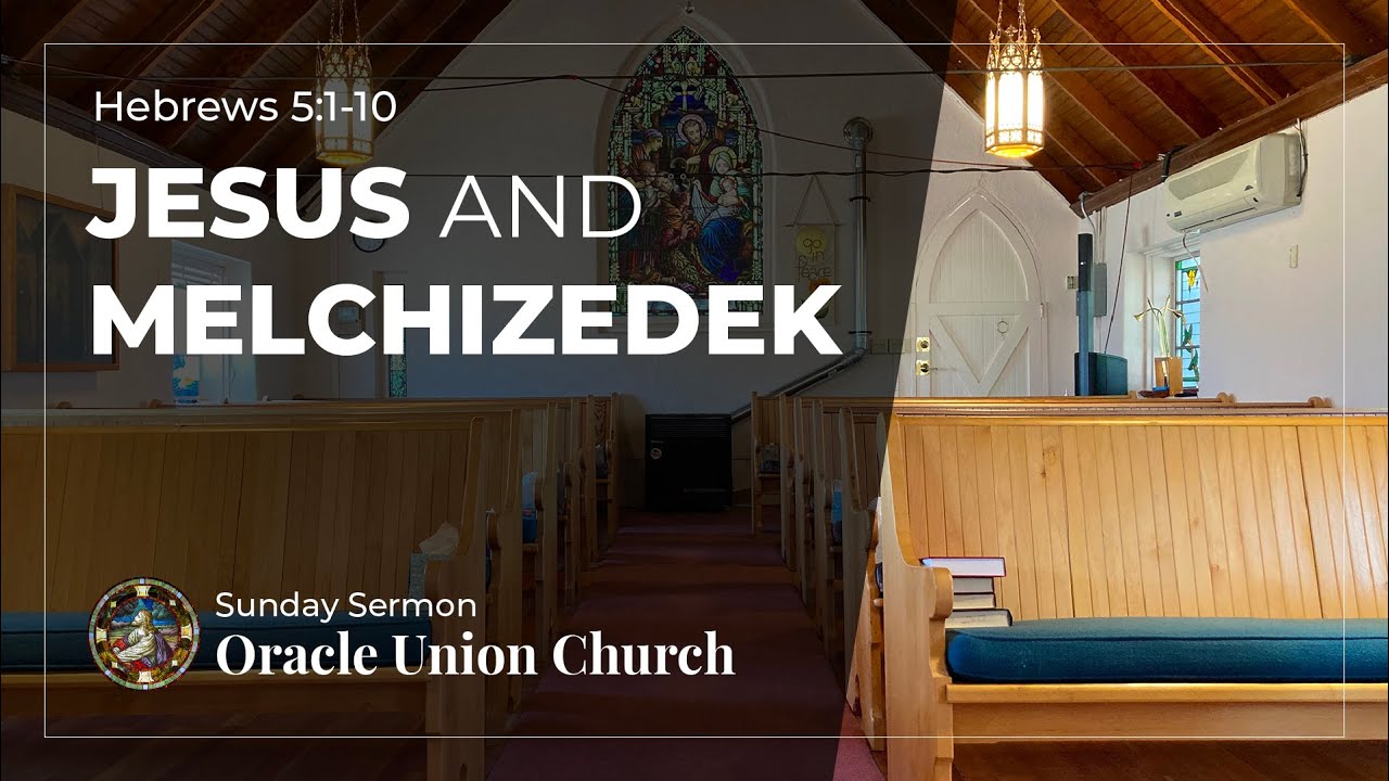 Jesus and Melchizedek | Oracle Union Church, AZ | Sunday Sermon | Oct ...