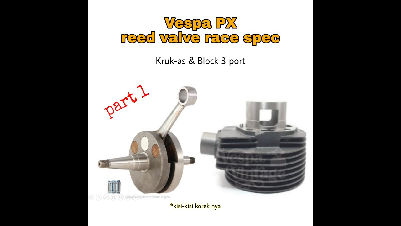 Vespa PX reed valve (membran) race spec 🇮🇩 - part 1 Crankshaft & Block ...