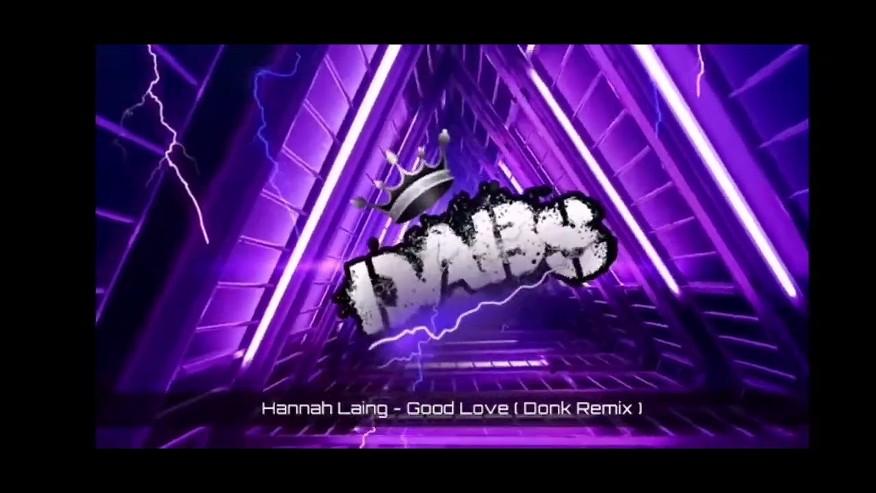 Hannah laing - good love (donk remix) - YouTube