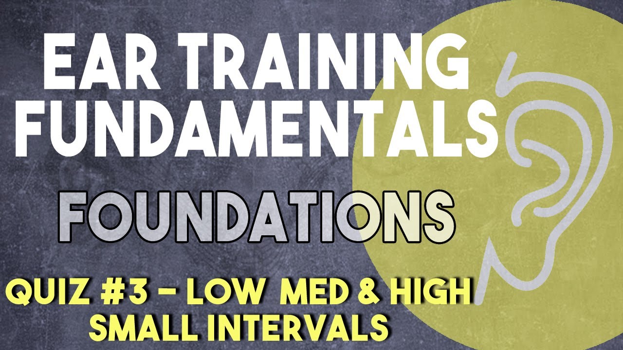 Quiz #3 - Ear Training Fundamentals Introduction - Easiest Level - Low ...