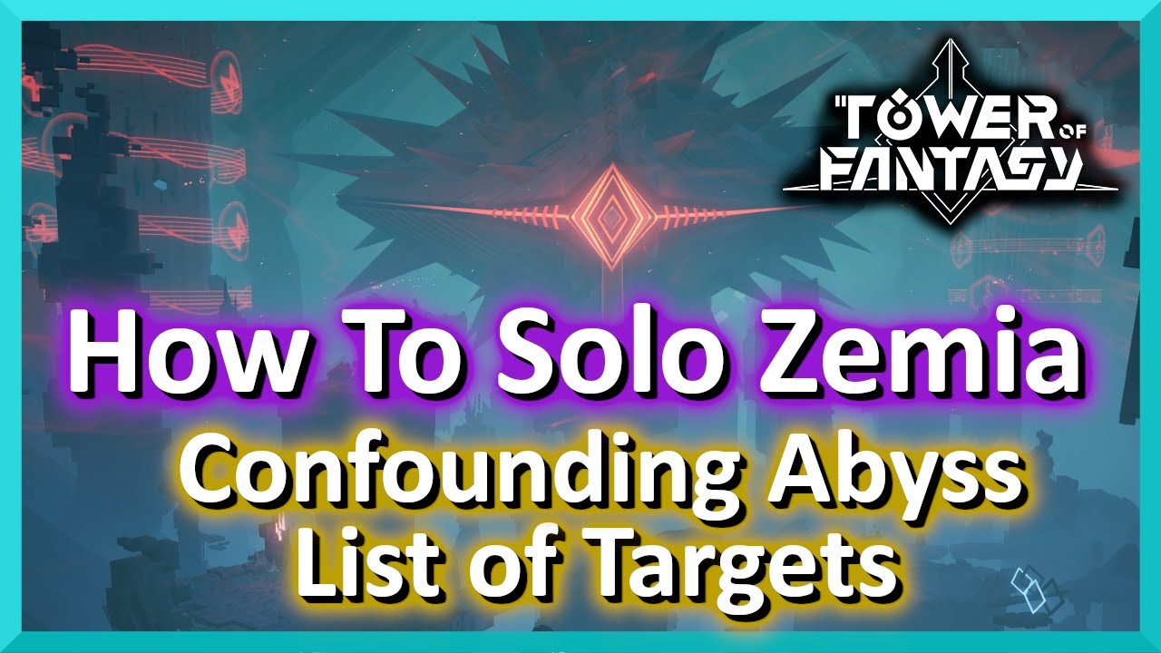 How To Solo Zemia Monster List of Targets Confounding Abyss - Tower of ...
