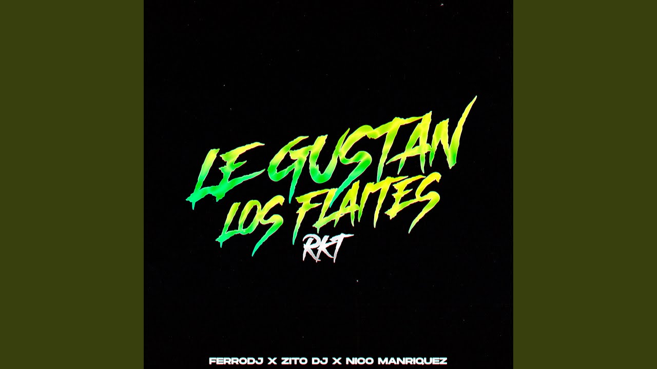 Le Gustan Los Flaites - Rkt - YouTube Music