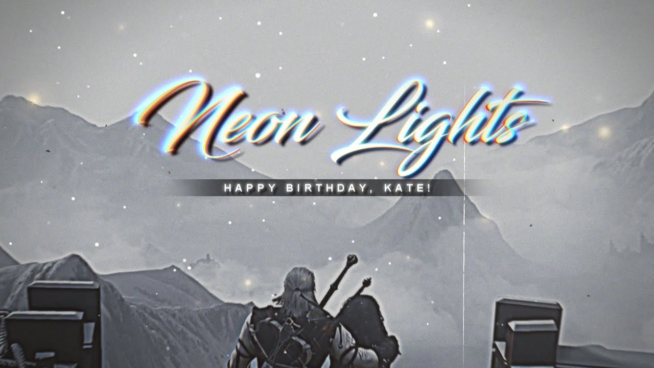 Neon Lights | GMV [HBD, Kate!] - YouTube