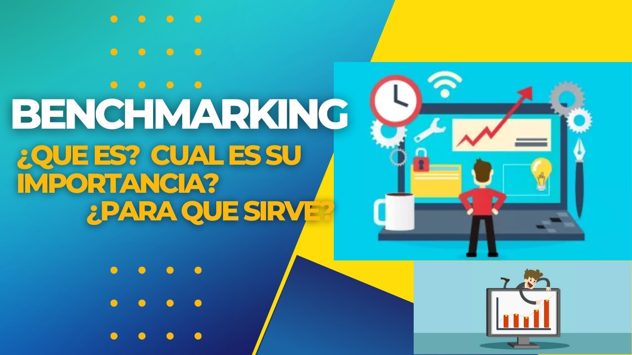 BENCHMARKING ¿Que es? ¿Para que sirve? ¿Que importancia tiene?... - YouTube
