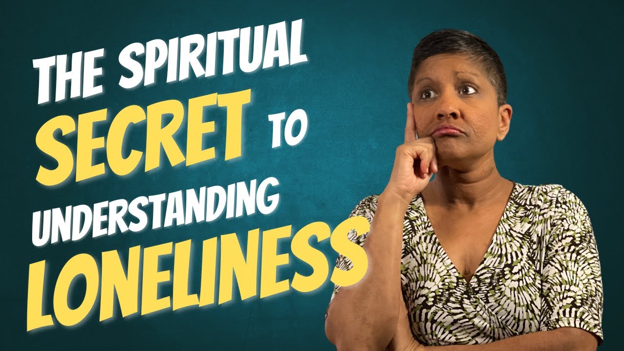 The Spiritual SECRET to Understanding LONELINESS - YouTube