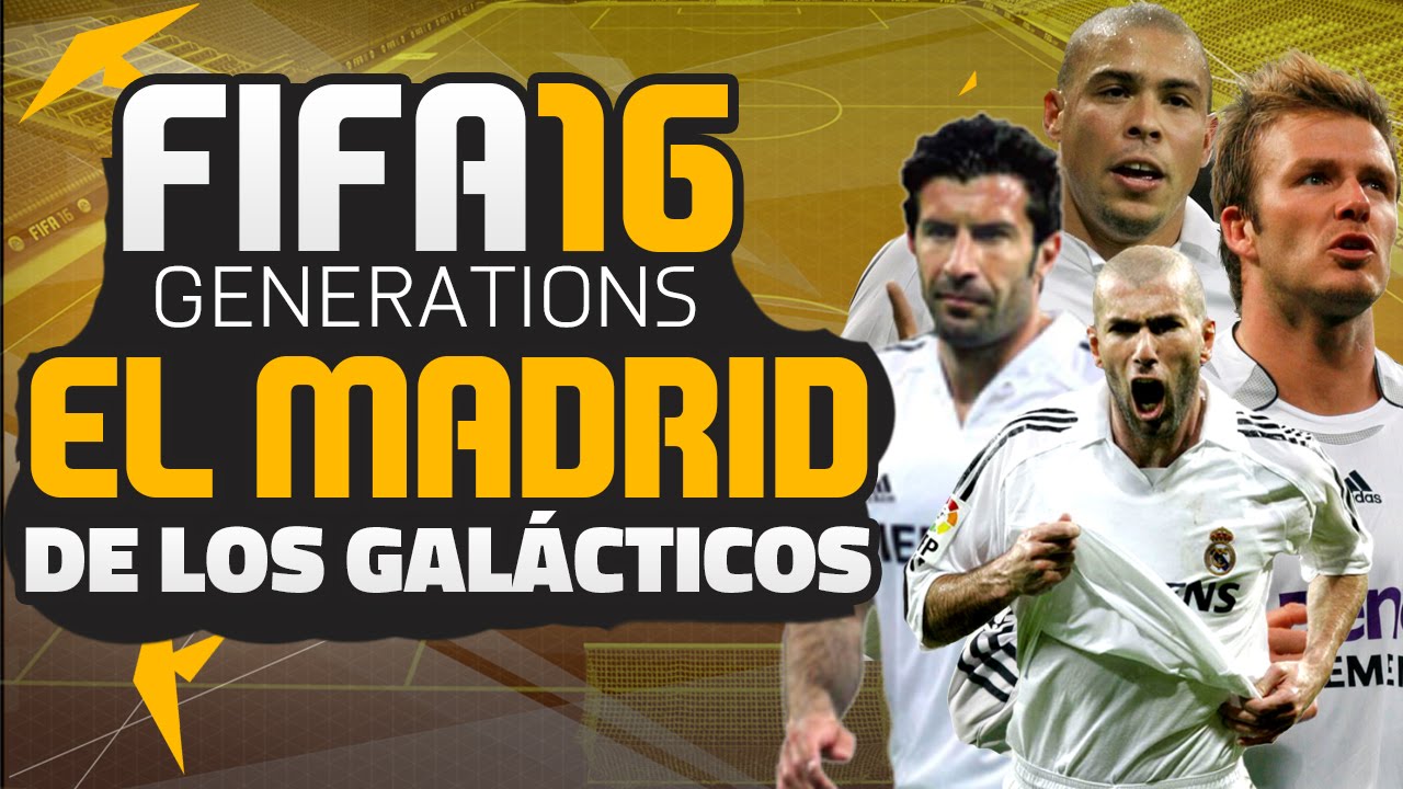 FIFA 16 GENERATIONS | EL REAL MADRID DE LOS GALÁCTICOS | EPIC TEAMS ...