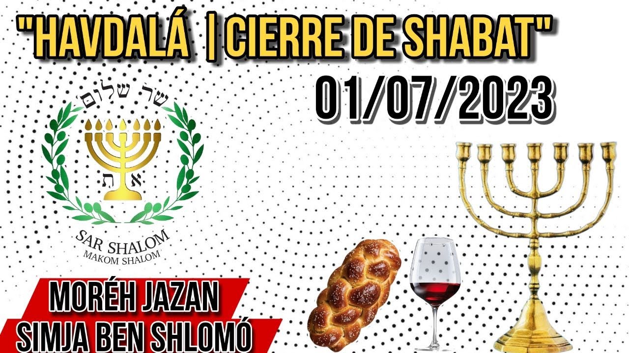 CIERRE DE SHABAT 01/07/23 JAZAN MORE SIMJA BEN SHLOMO KEHILA SAR SHALOM ...