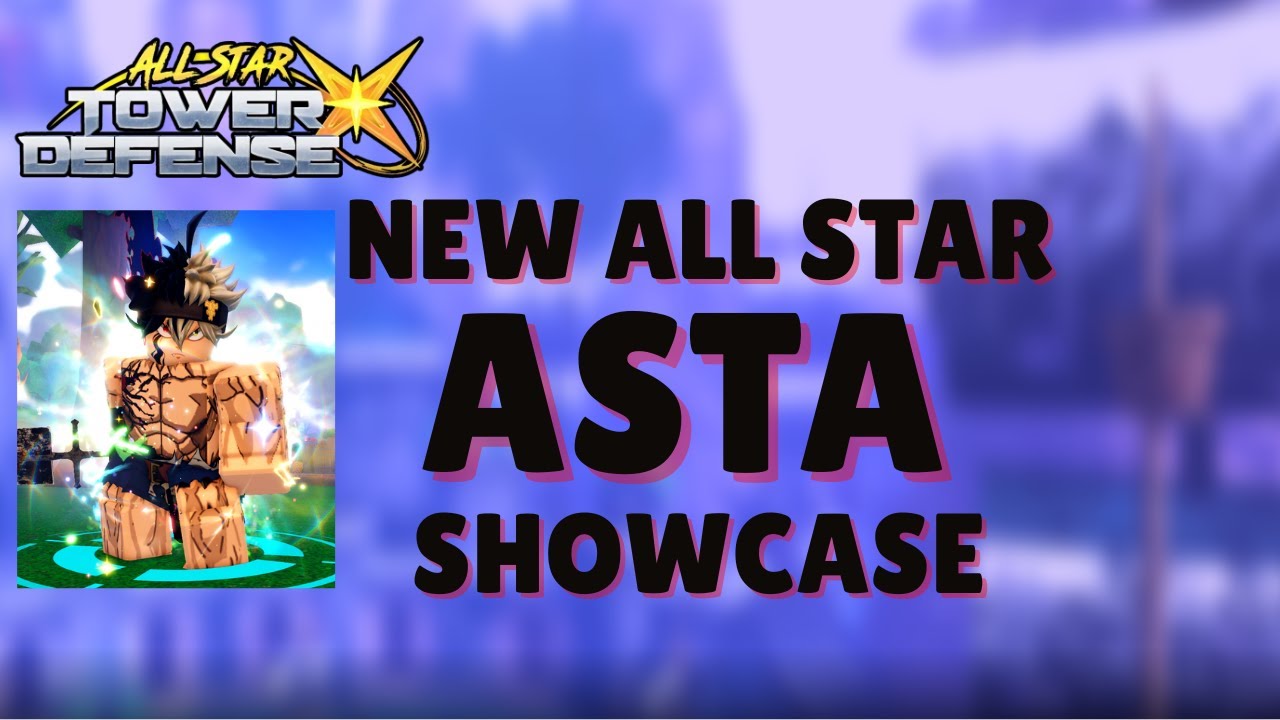 [SHOWCASE] All star Asta 4 Star Showcase || All Star Tower Defense X ...