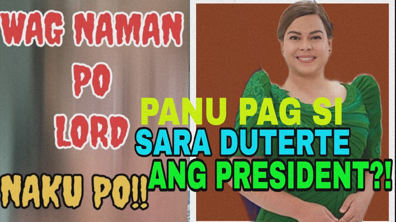NAKU PO!!ETO ANG PWEDENG MANGYARI PAG NAGING PRESIDENTE SI SARA D ...