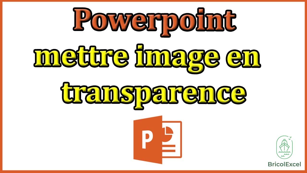 Powerpoint comment mettre une image en transparence - YouTube