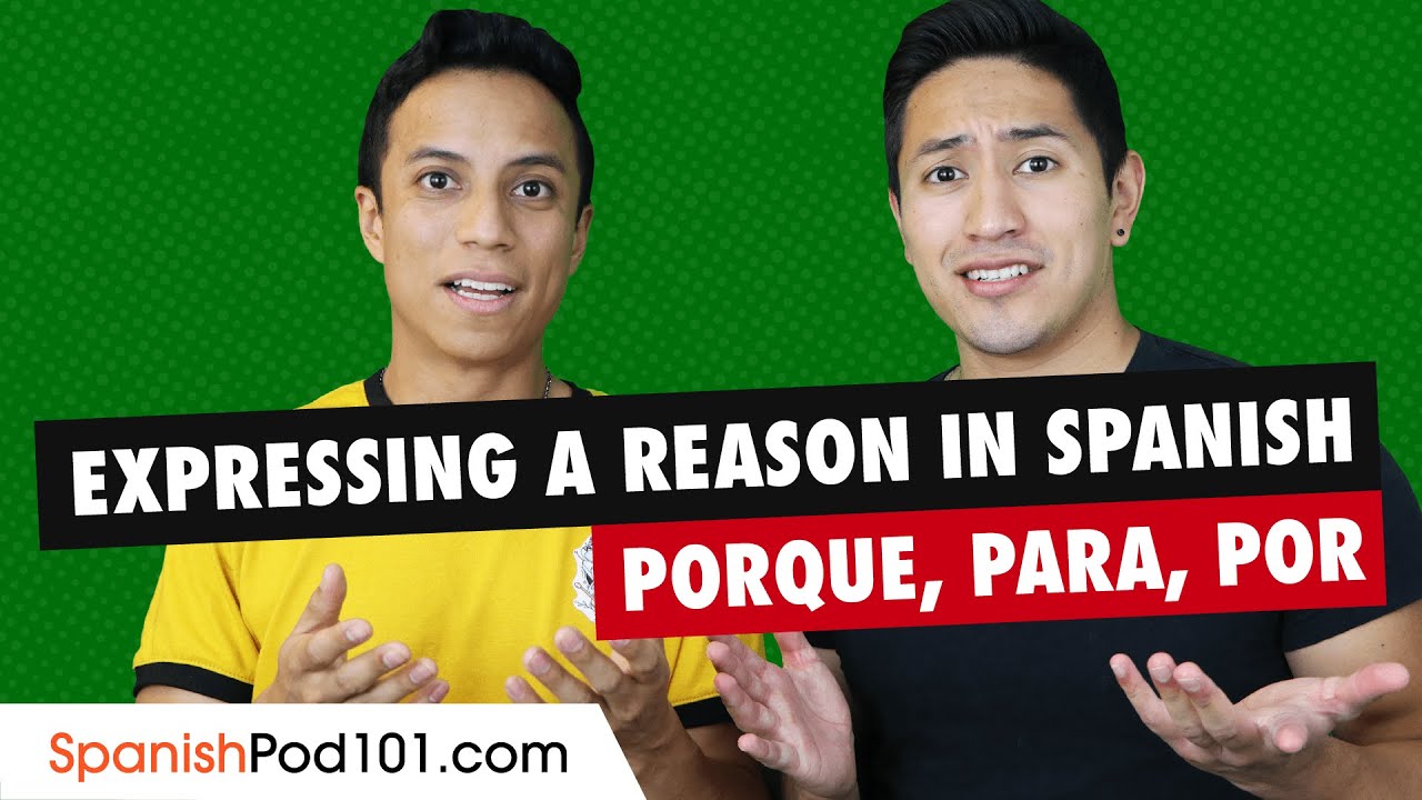 Forms for expressing a reason (porque, para, por) - Spanish Grammar for ...