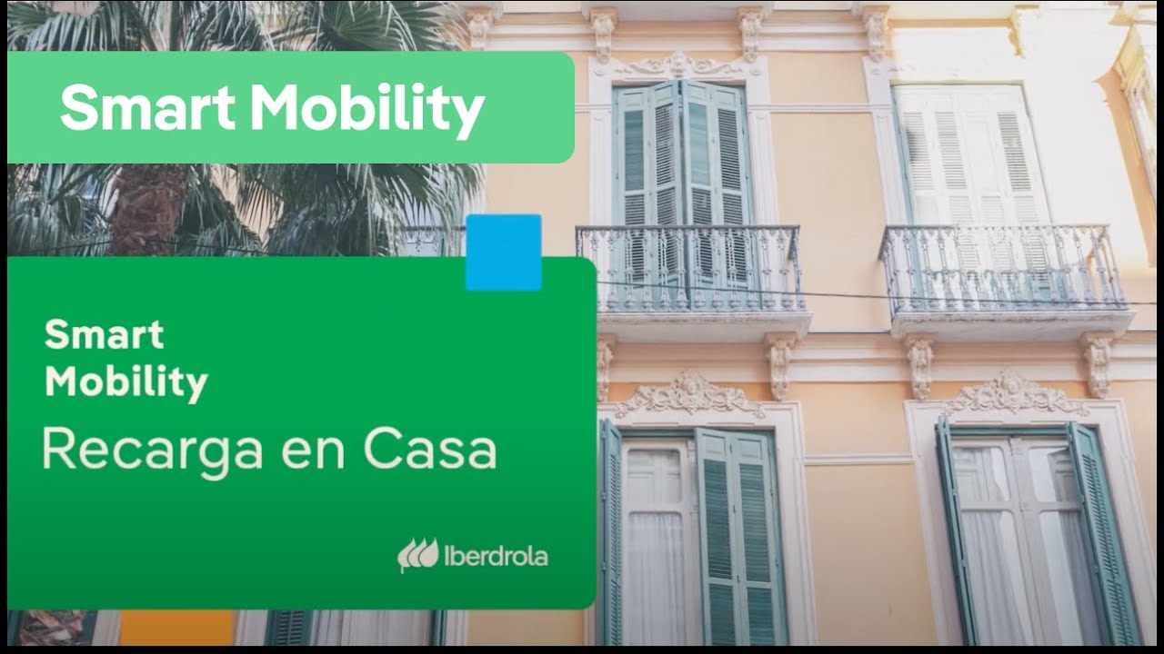 Recarga en casa con Smart Mobility de Iberdrola | Iberdrola - YouTube