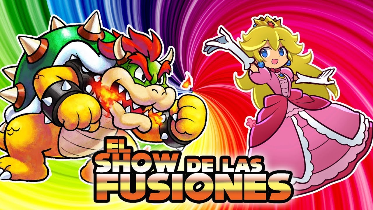 LA FUSIÓN DE BOWSER Y LA PRINCESA PEACH - EL SHOW DE LAS FUSIONES - YouTube