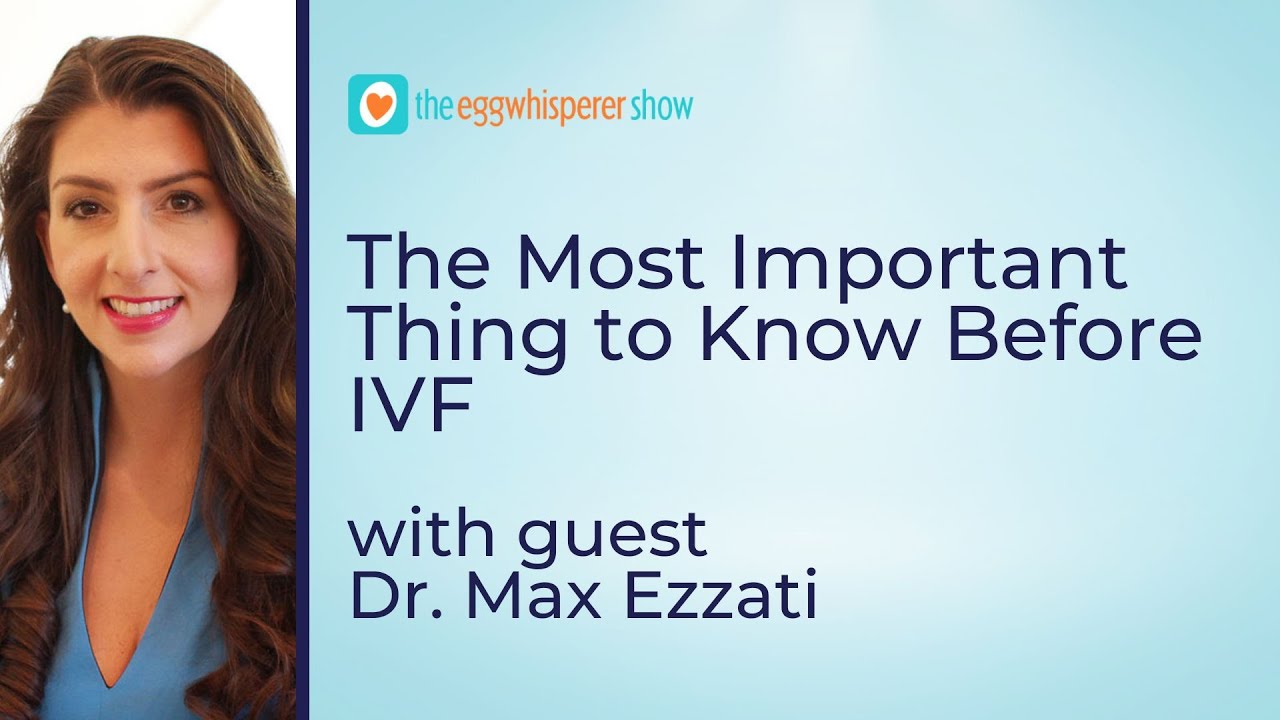 The Most Important Thing to Know Before IVF with Dr Max Ezzati (IVF ...