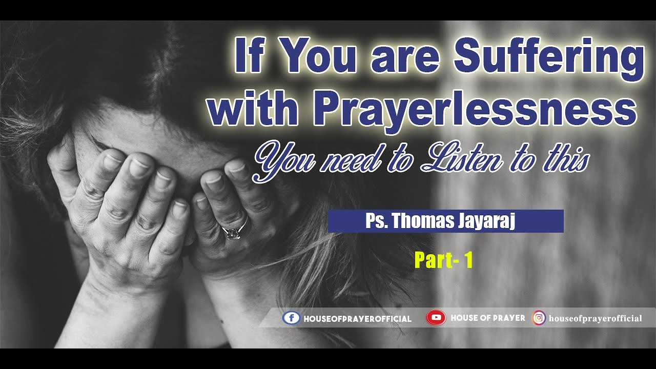If You Are Suffering From Prayerlessness Part - 1 | House Of Prayer ...