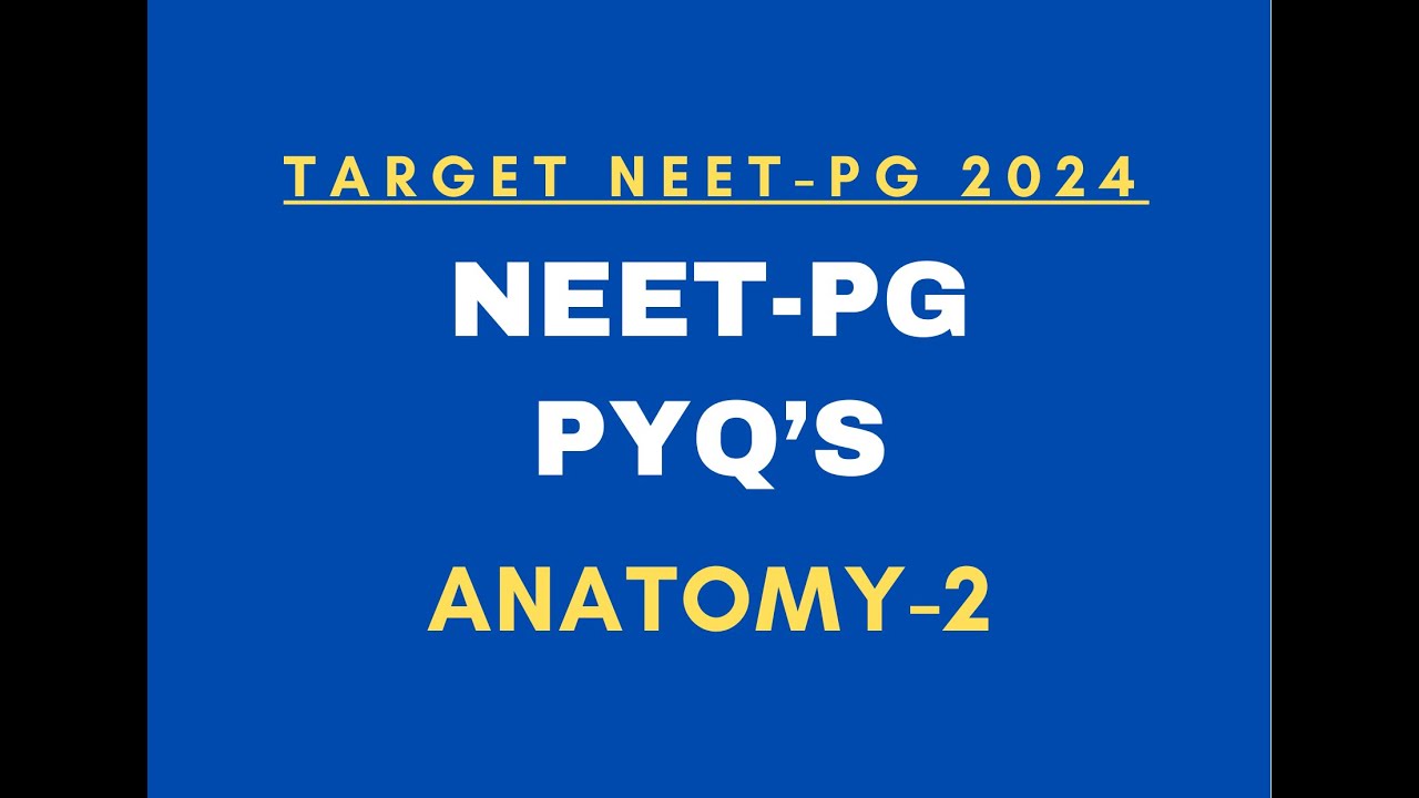 Target NEET-PG 2024 II NEET-PG PYQ's || Anatomy || Part-2 - YouTube