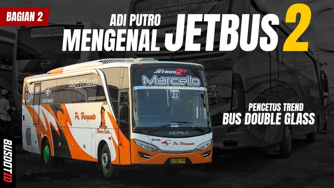 Mengenal JETBUS 2 Produksi Adi Putro Beserta Sejarah Dibaliknya - YouTube
