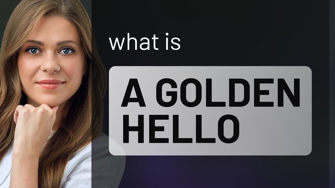 Understanding "A Golden Hello" in English - YouTube