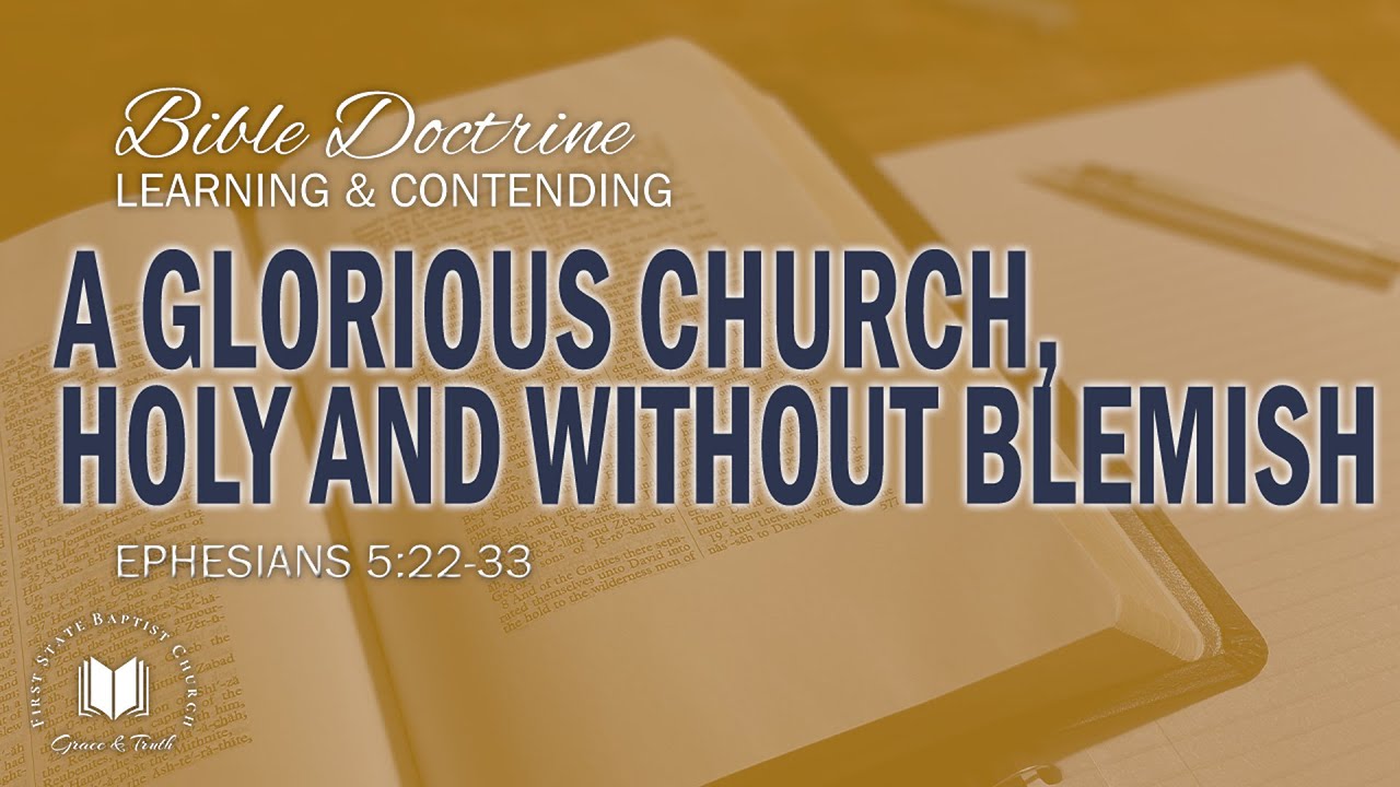 A Glorious Church, Holy And Without Blemish: Ephesians 5:22-33 - YouTube