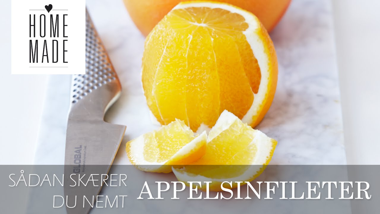 NEM MÅDE AT SKÆRE APPELSINFILETER | HOMEMADE - YouTube