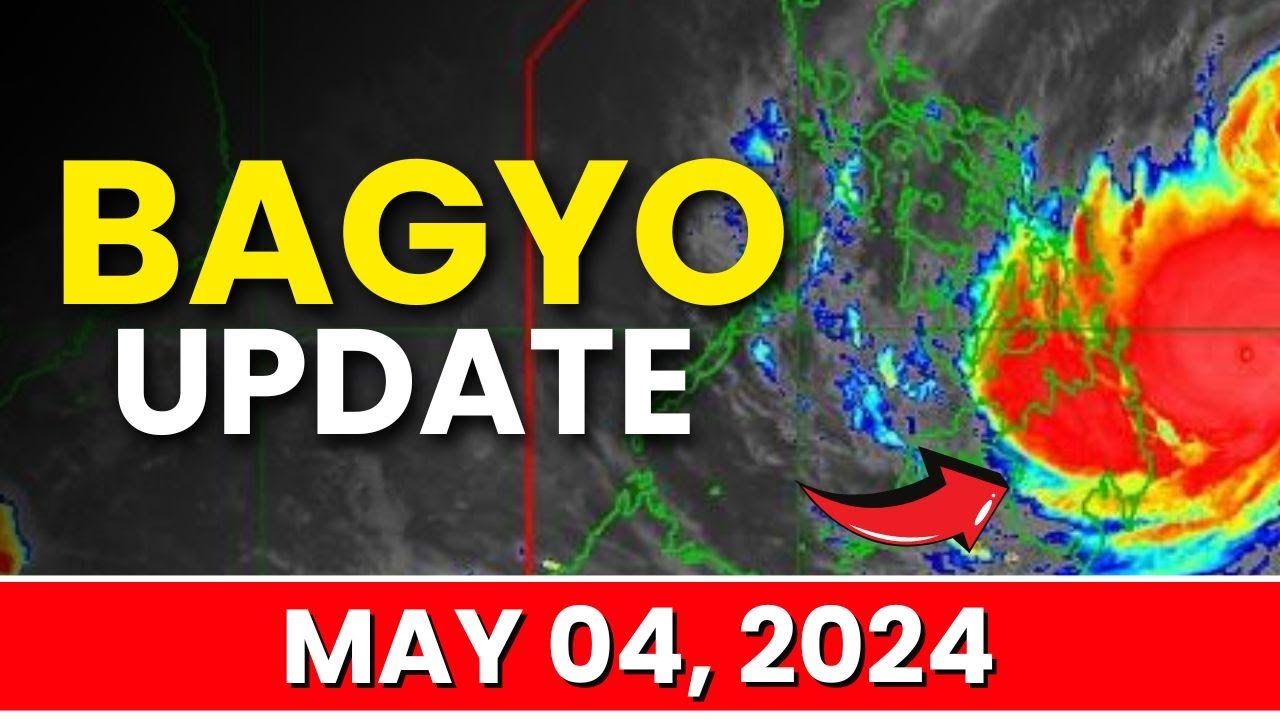 Bagyo Update May 04, 2024 | Bagyo Update | Typhoon Update - YouTube