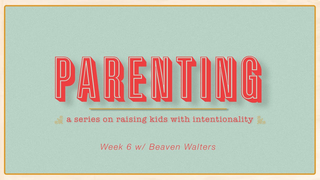 10/23/22: "Parenting" - Week 6 (Beaven Walters) - YouTube