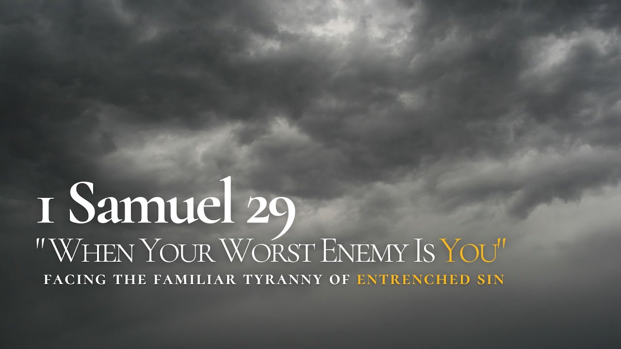 When Your Worst Enemy Is You | 1 Samuel 29 - YouTube