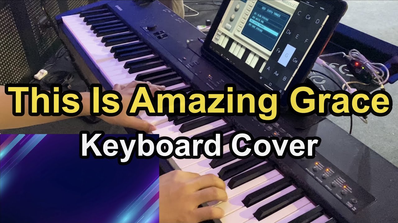 This Is Amazing Grace [Keyboard Cover] - YouTube