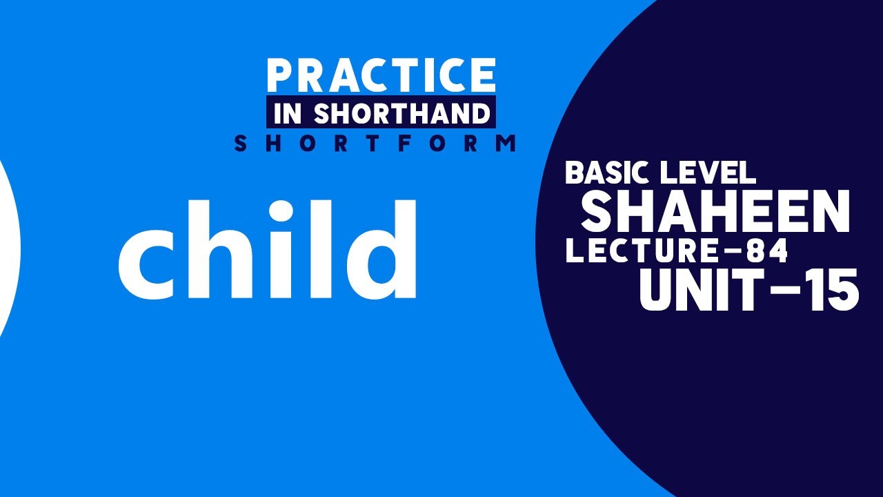 Shorthand Audio Short Form " child " Unit- 15, Lecture- 84 ...