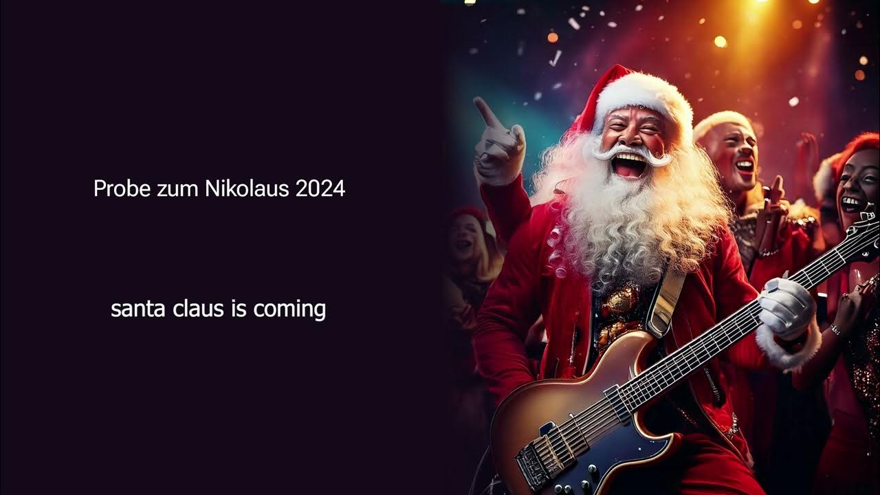 Santa Claus Is Coming - Probe zum Nikolaus 2024 - YouTube