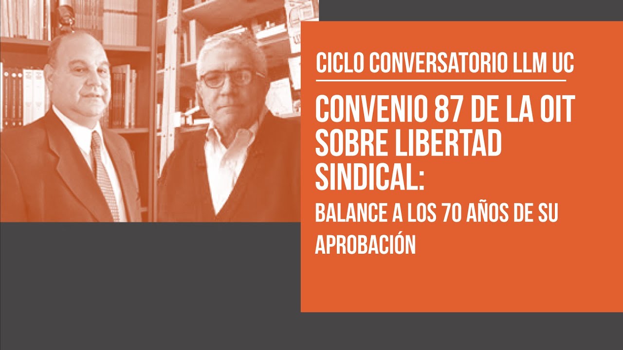 Ciclo Conversatorio LLM UC: Convenio 87 de la OIT sobre Libertad Sindical - YouTube