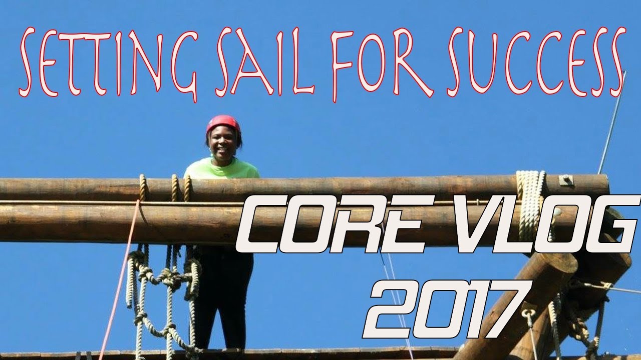 SETTING SAIL FOR SUCCESS - CORE Vlog 2017 - YouTube