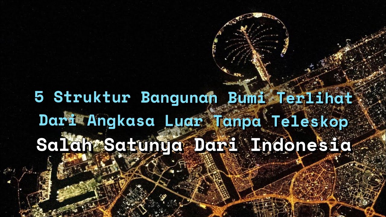 5 Bangunan terlihat dari luar angkasa dengan mata kita. - YouTube
