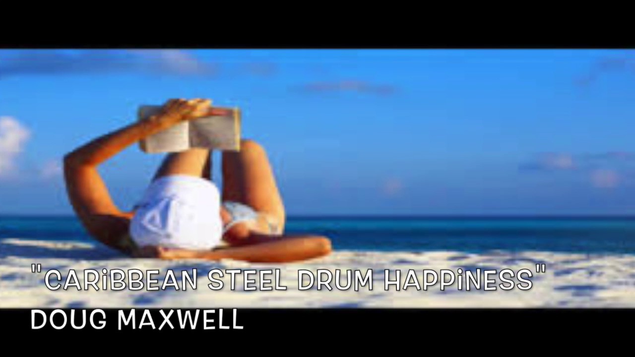 Caribbean Steel Drum Happiness - Doug Maxwell / Música Sin Copyright ...