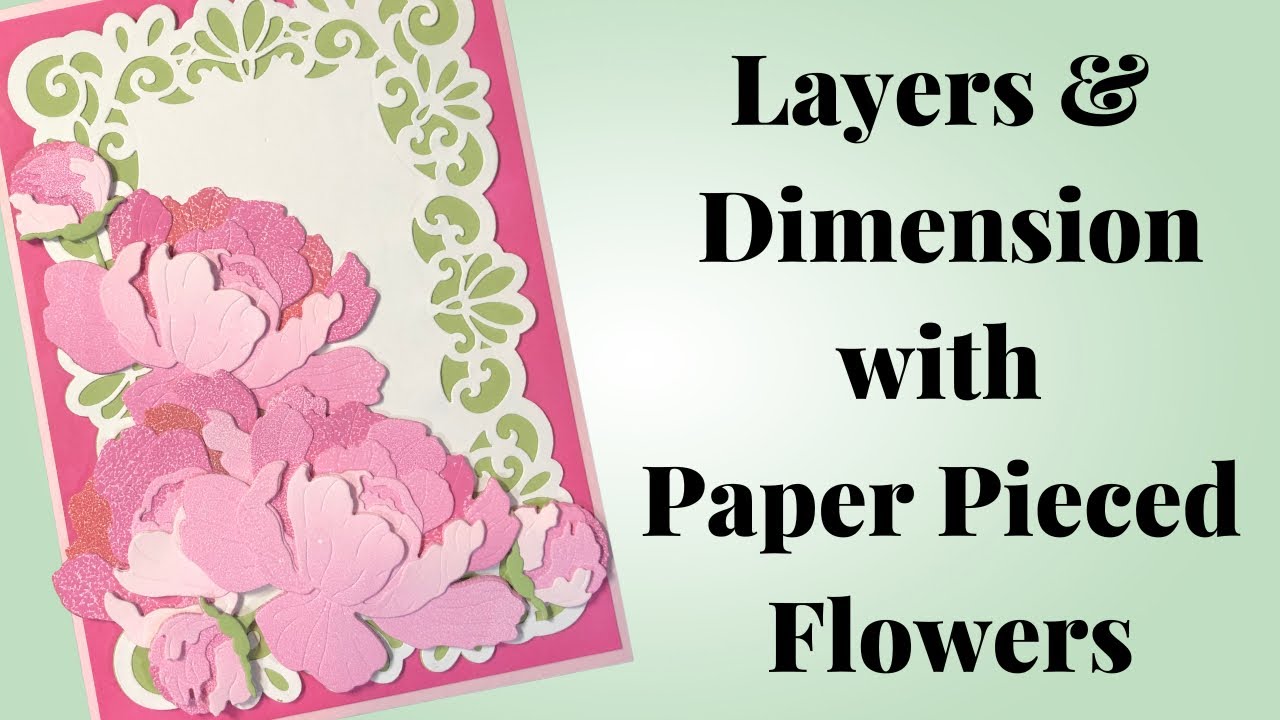 Creating Layers & Dimension with Paper Pieced Die cuts - YouTube