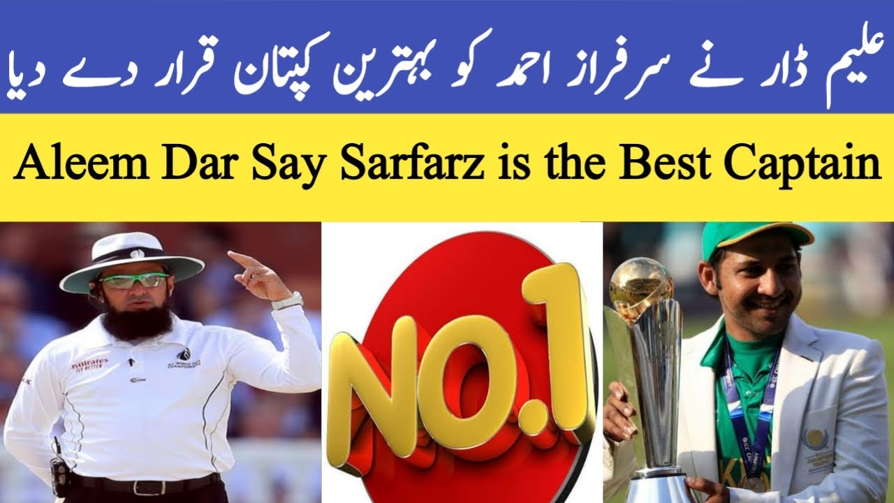 Aleem Dar Rates Above Sarfarz Misbah and Babar as Captian | Sarfarz is ...