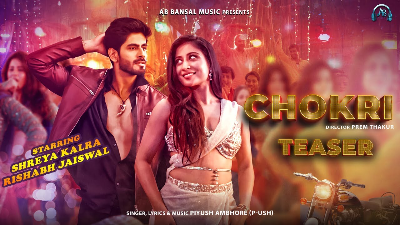 CHOKRI TEASER - Shreya Kalra & Rishabh Jaiswal | Piyush Ambhore (P-ush ...
