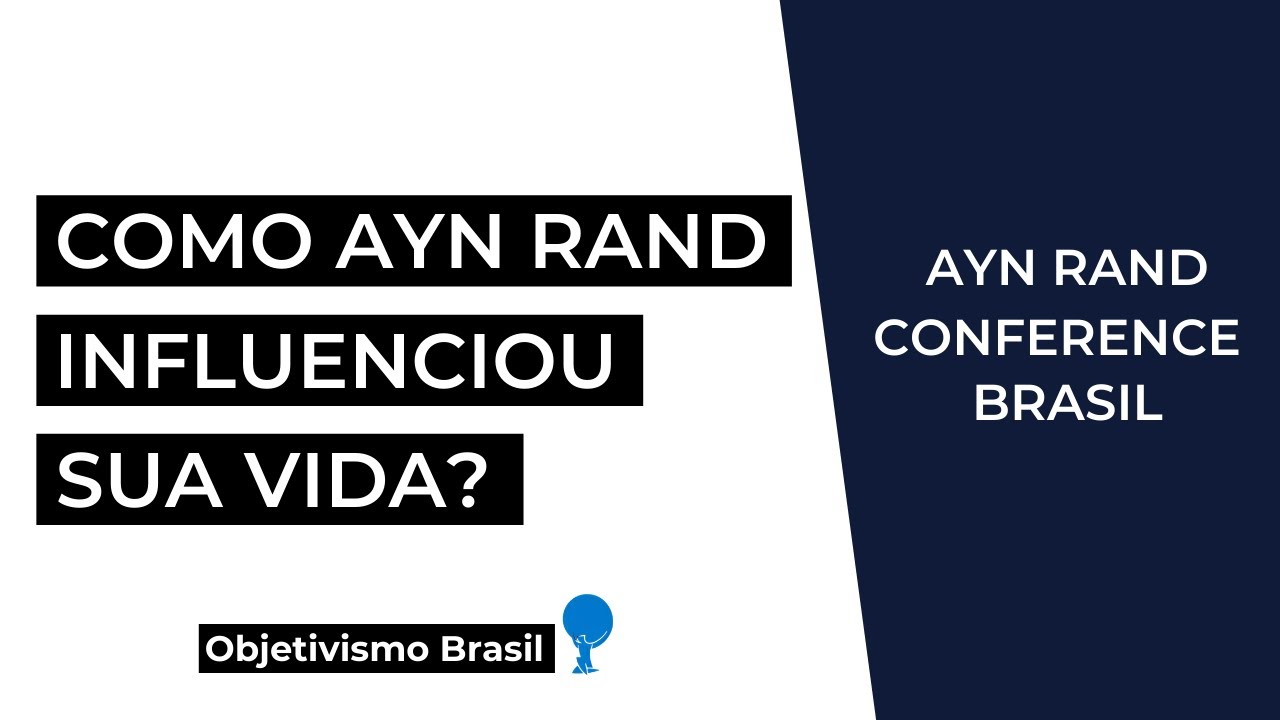 Como Ayn Rand influenciou sua vida? | palestra | Ayn Rand Conference ...