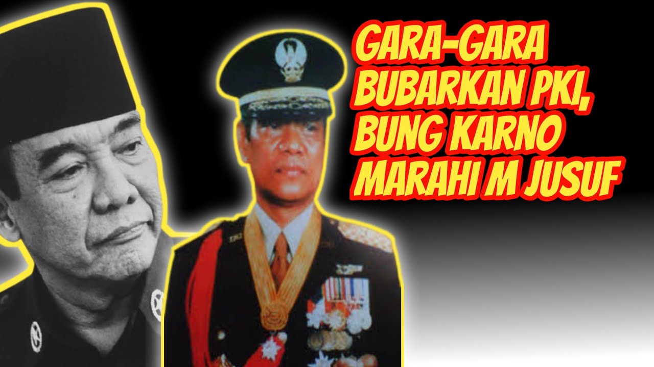 Kisah Jenderal M Jusuf Dimarahi Bung Karno Gara-gara Bubarkan PKI - YouTube