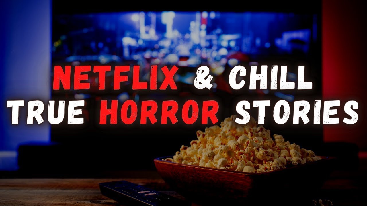 3 Disturbingly TRUE Netflix & Chill Horror Stories - YouTube