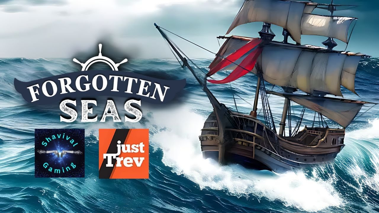 Forgotten seas multi-play with justtrev lets sail the seas -Part 1 ...