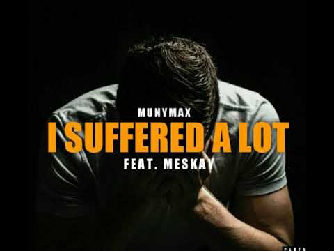 munymax feat meskay -i suffered a lot - YouTube