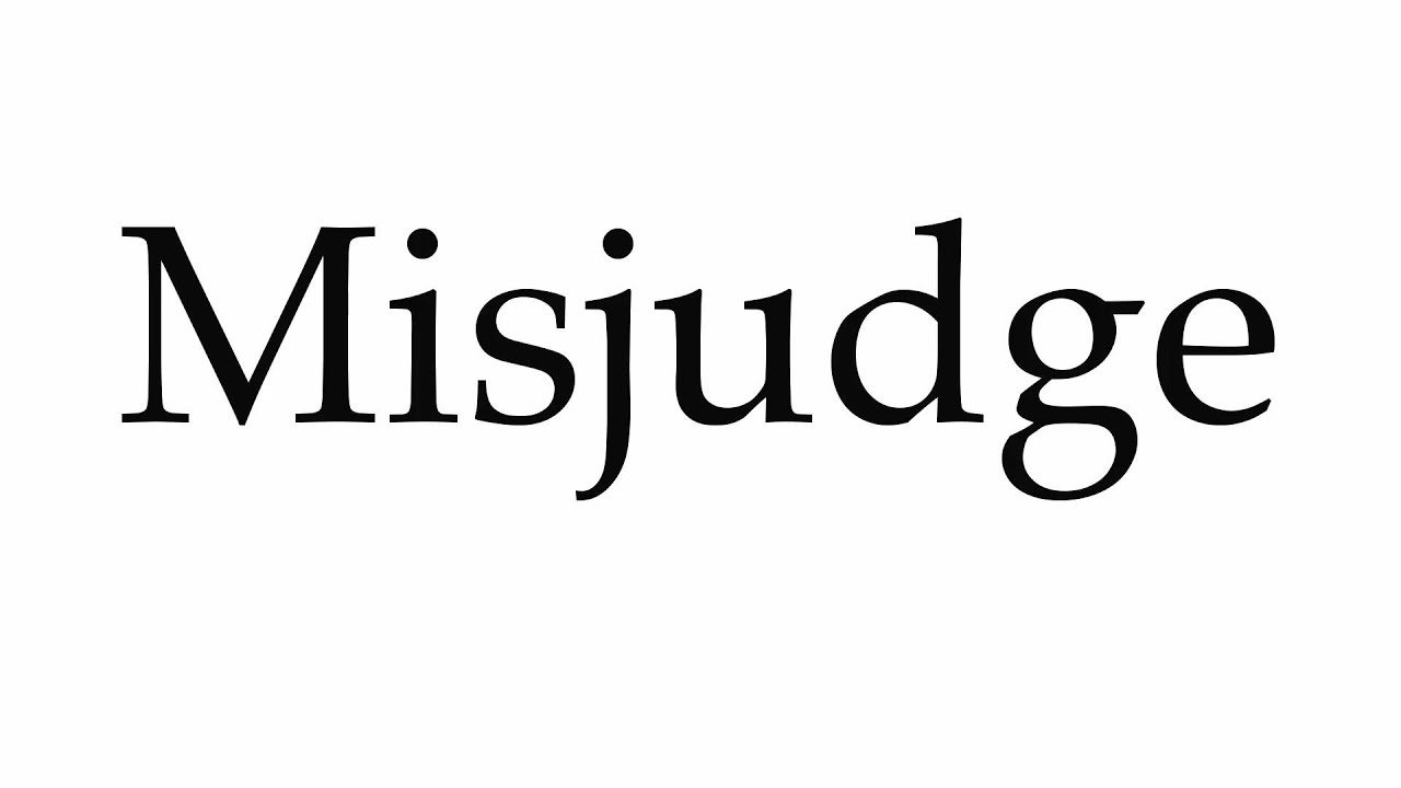 How to Pronounce Misjudge - YouTube