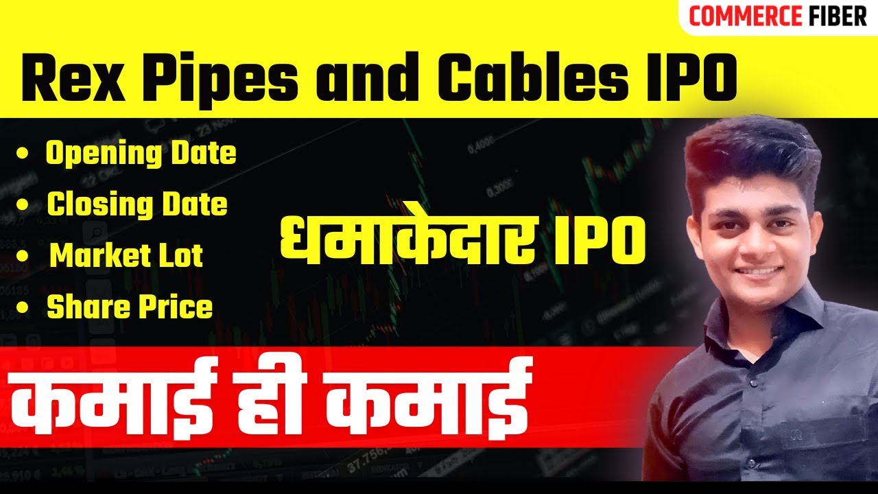Rex Pipes and Cables IPO Hindi Review, Market Lot, Price, Opening Date ...