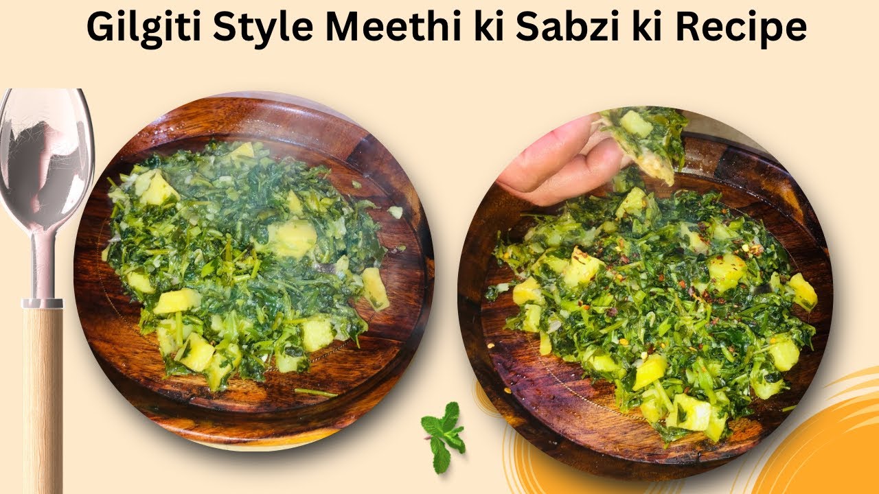 How to make Gilgiti Style Meethi ki sabzi || Shortest Video of Meethi ...